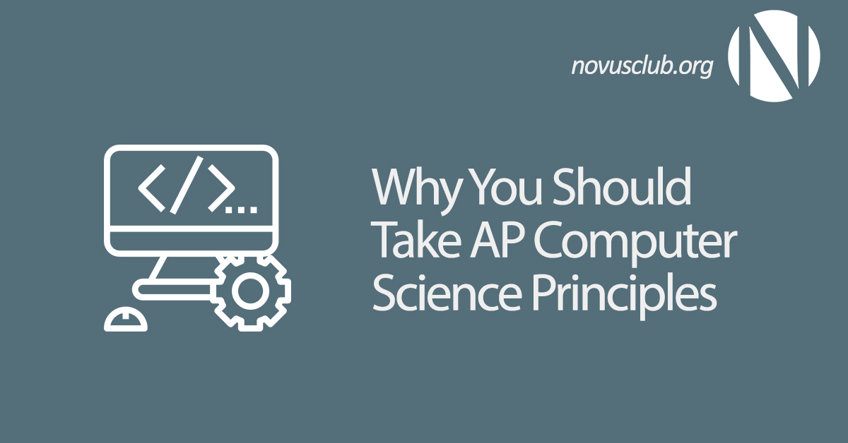 Why You Should Take AP Computer Science Principles Novus Club