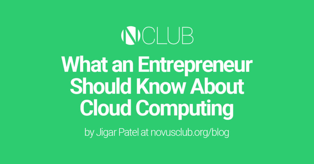 What an Entrepreneur Should Know About Cloud Computing – Novus Club